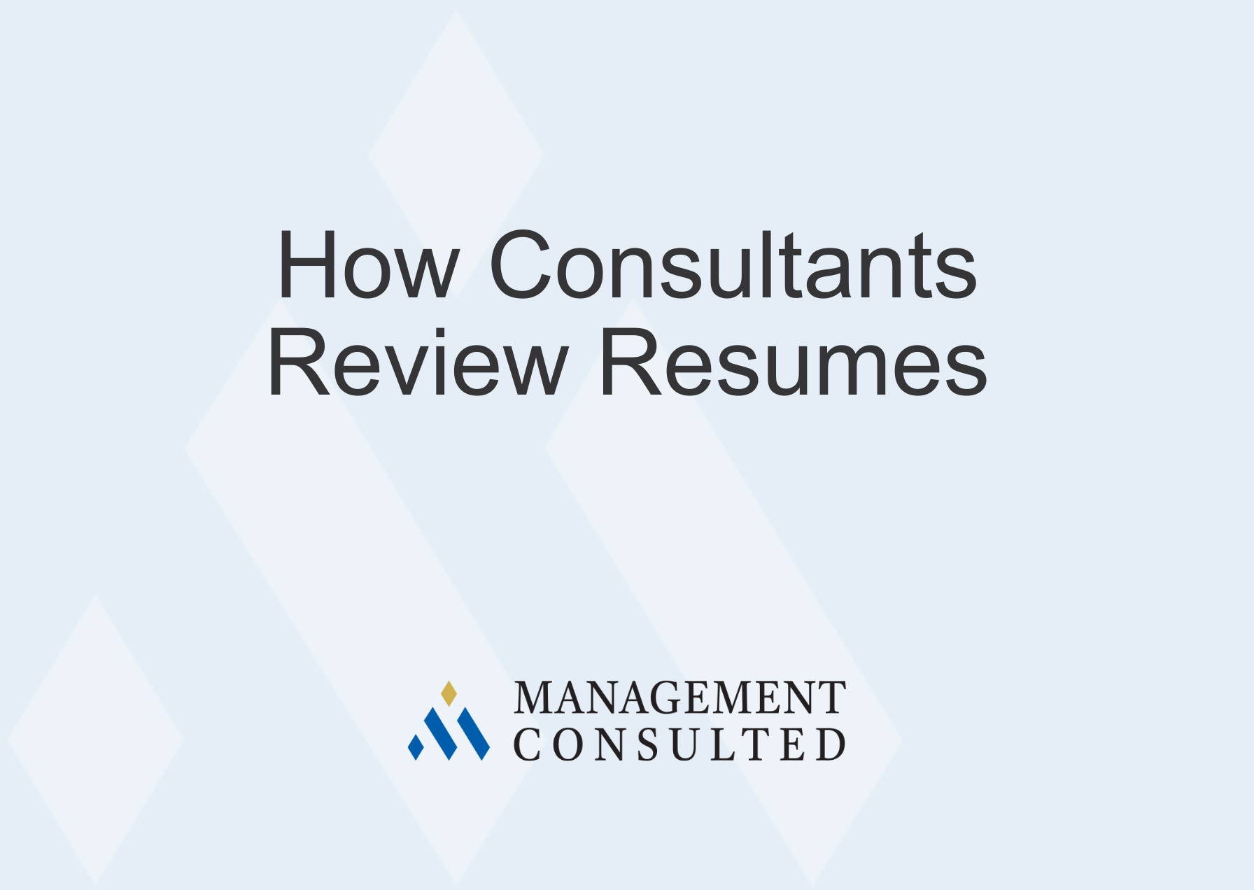 How Consultants Review Resumes | Management Consulted