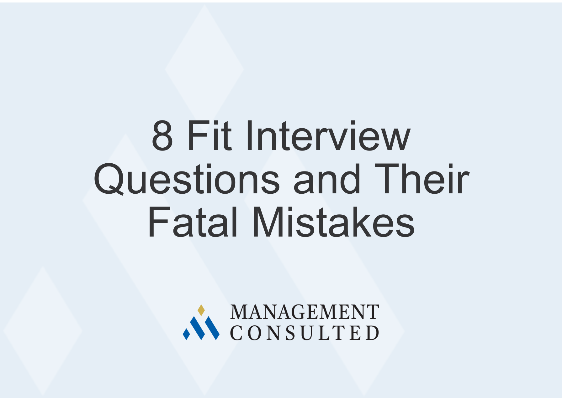 8 Interview Questions & Mistakes - Management Consulted