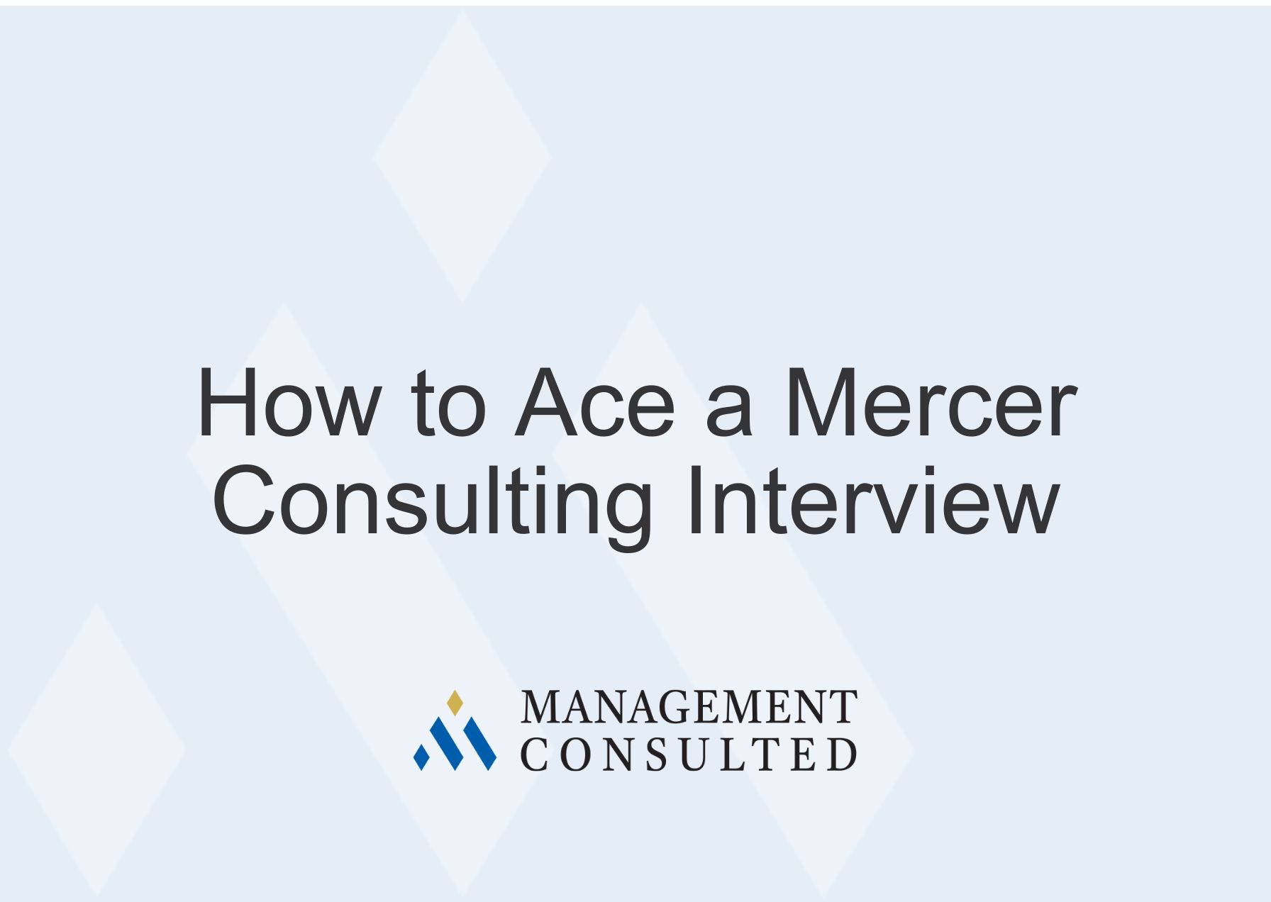 How to ace a Mercer consulting interview | Management Consulted