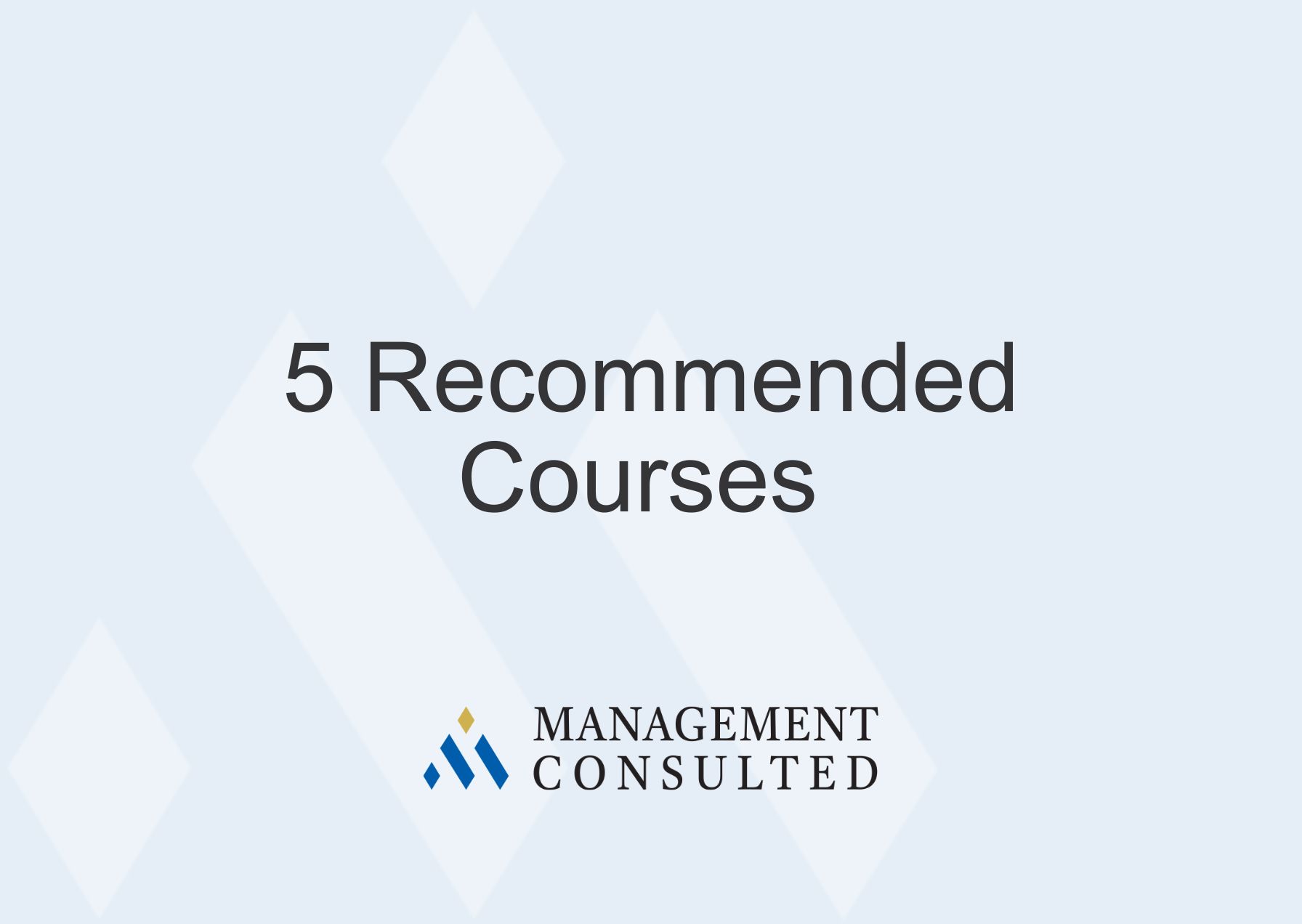 5 Courses To Develop Business Understanding for Consulting