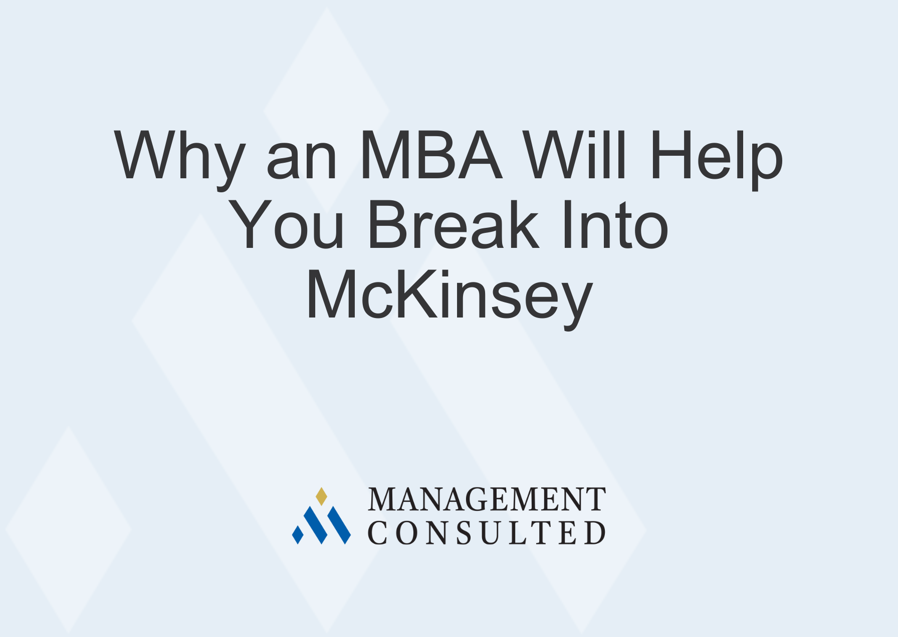 How An MBA Helps You Break Into McKinsey - Management Consulted