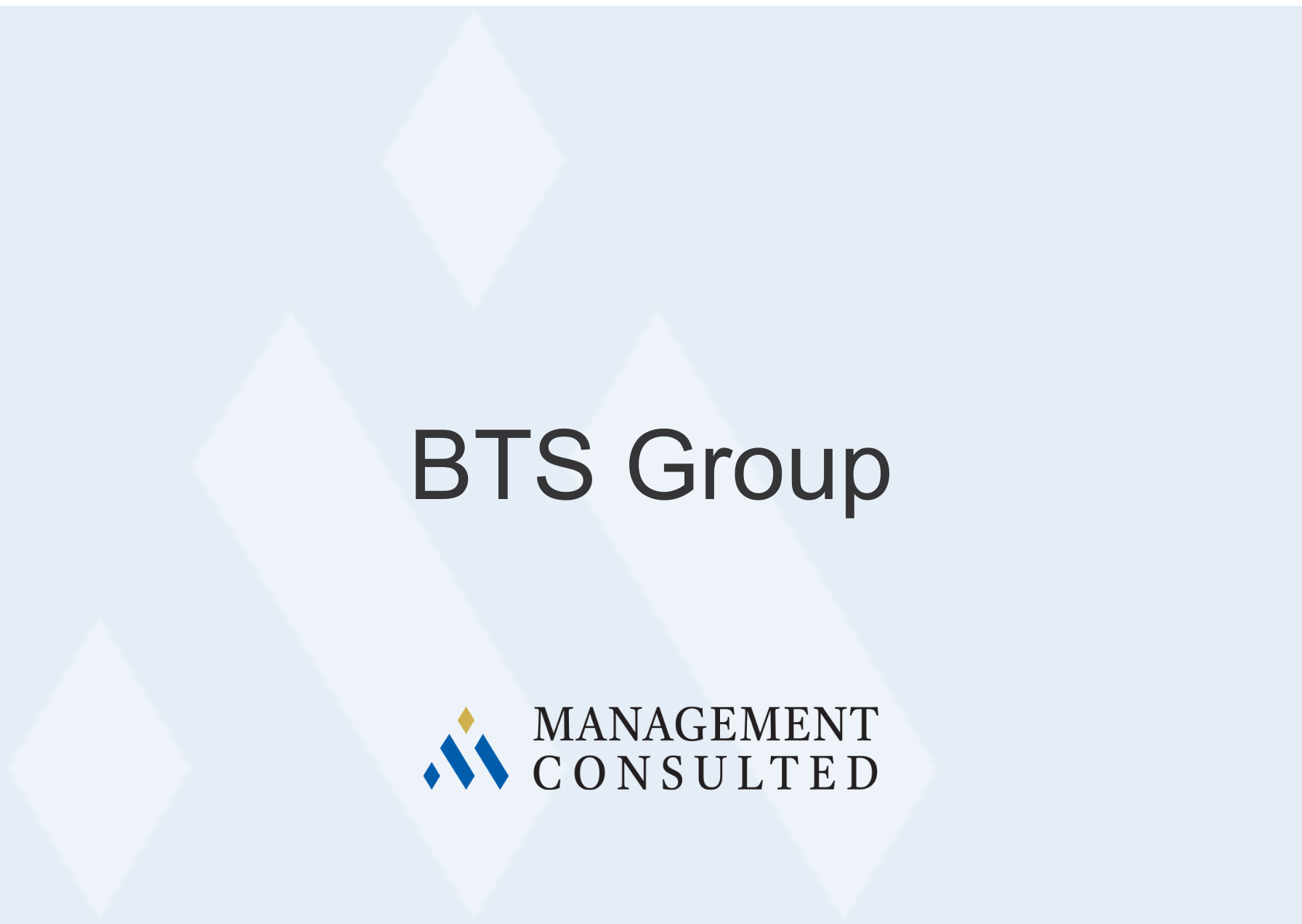 BTS Group Interviews and Culture - Management Consulted