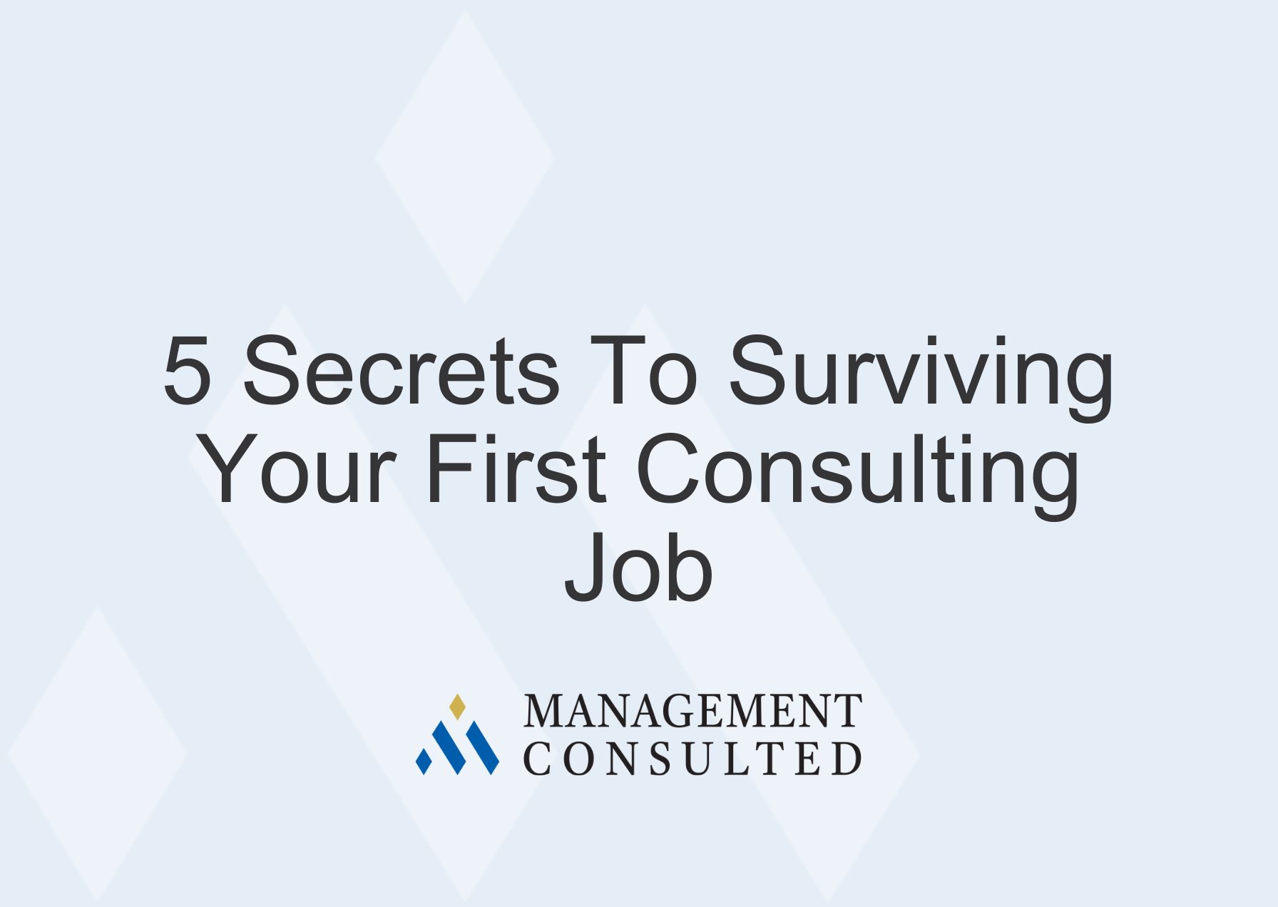 Surviving Your First Consulting Job | Management Consulted