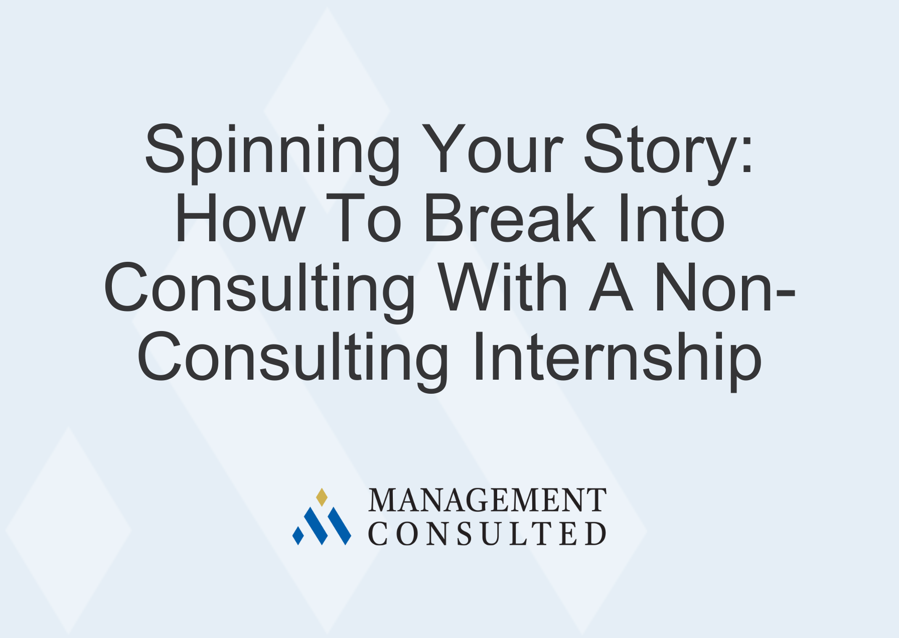 How To Break Into Consulting With A Non-Consulting Internship