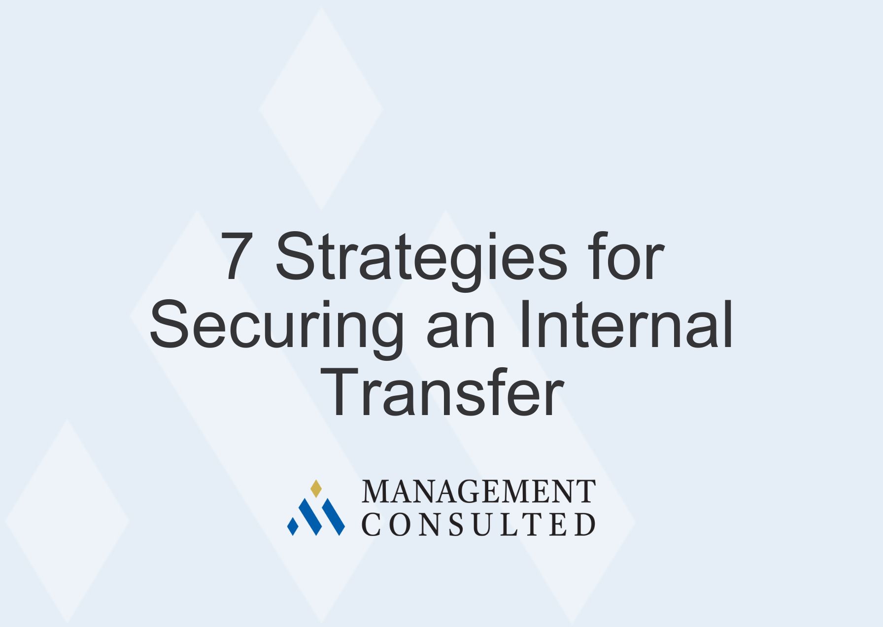 7 Strategies for Securing an Internal Transfer Within a Consulting firm