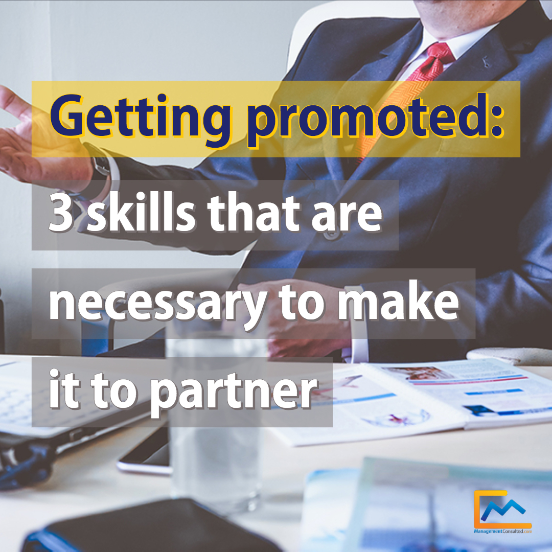 3 Skills To Get Promoted As A Partner - Management Consulted