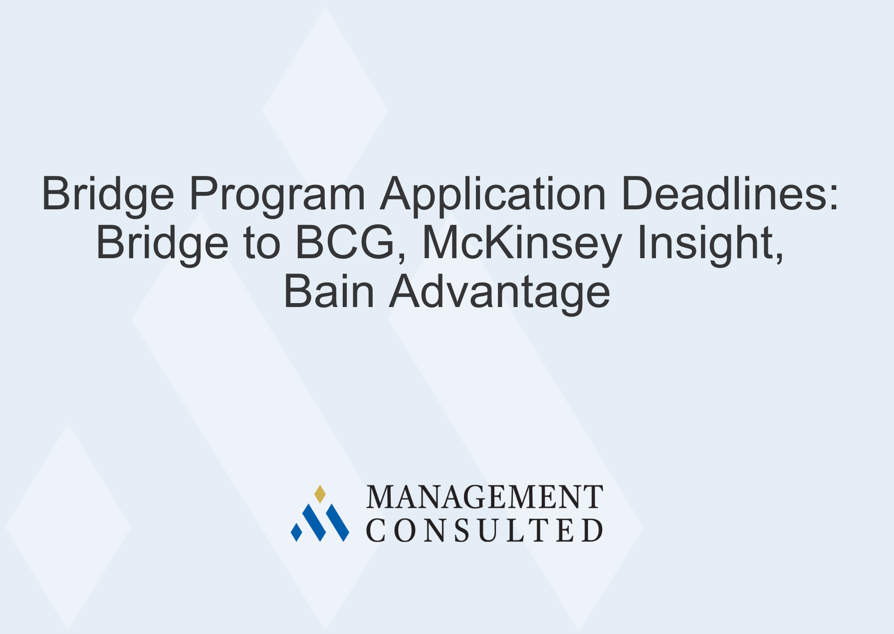 Bridge to BCG, McKinsey Insight, Bain ADvantage Application Deadlines 2025