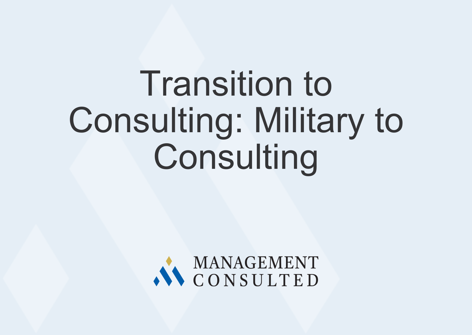 Transition to Consulting: Military to Consulting | Management Consulting
