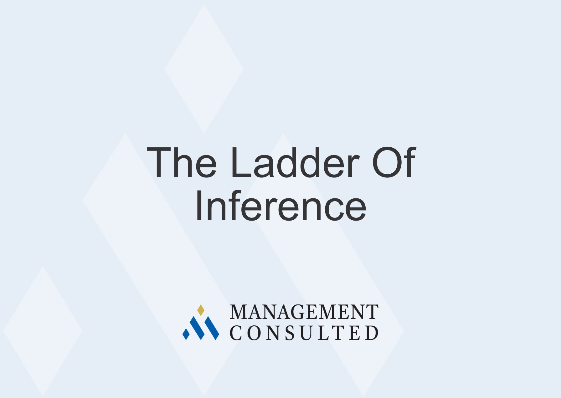 The Ladder Of Inference | Management Consulted | Corporate Trainers