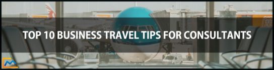 Top 10 Business Travel Tips for Consultants