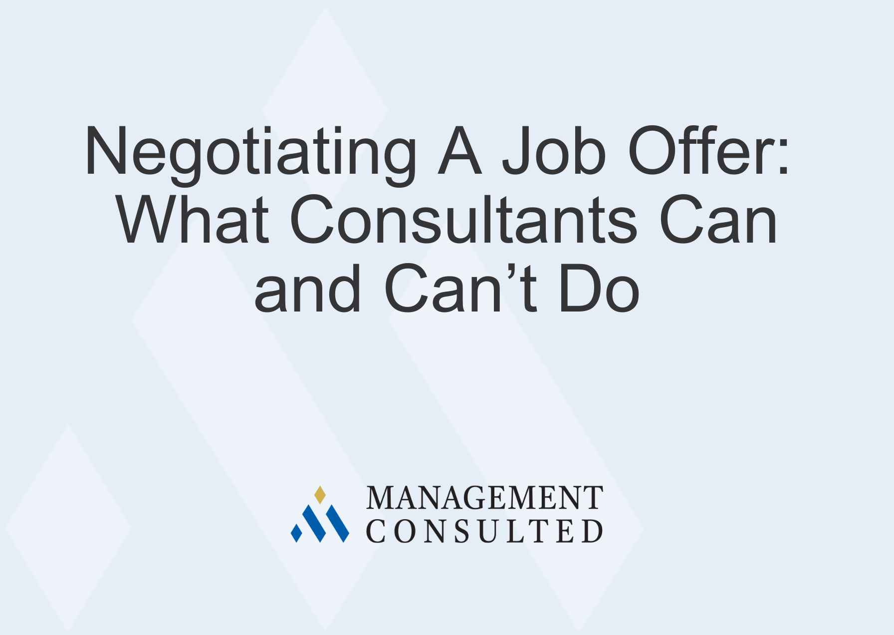 Negotiating A Job Offer: What Consultants Can and Can’t Do