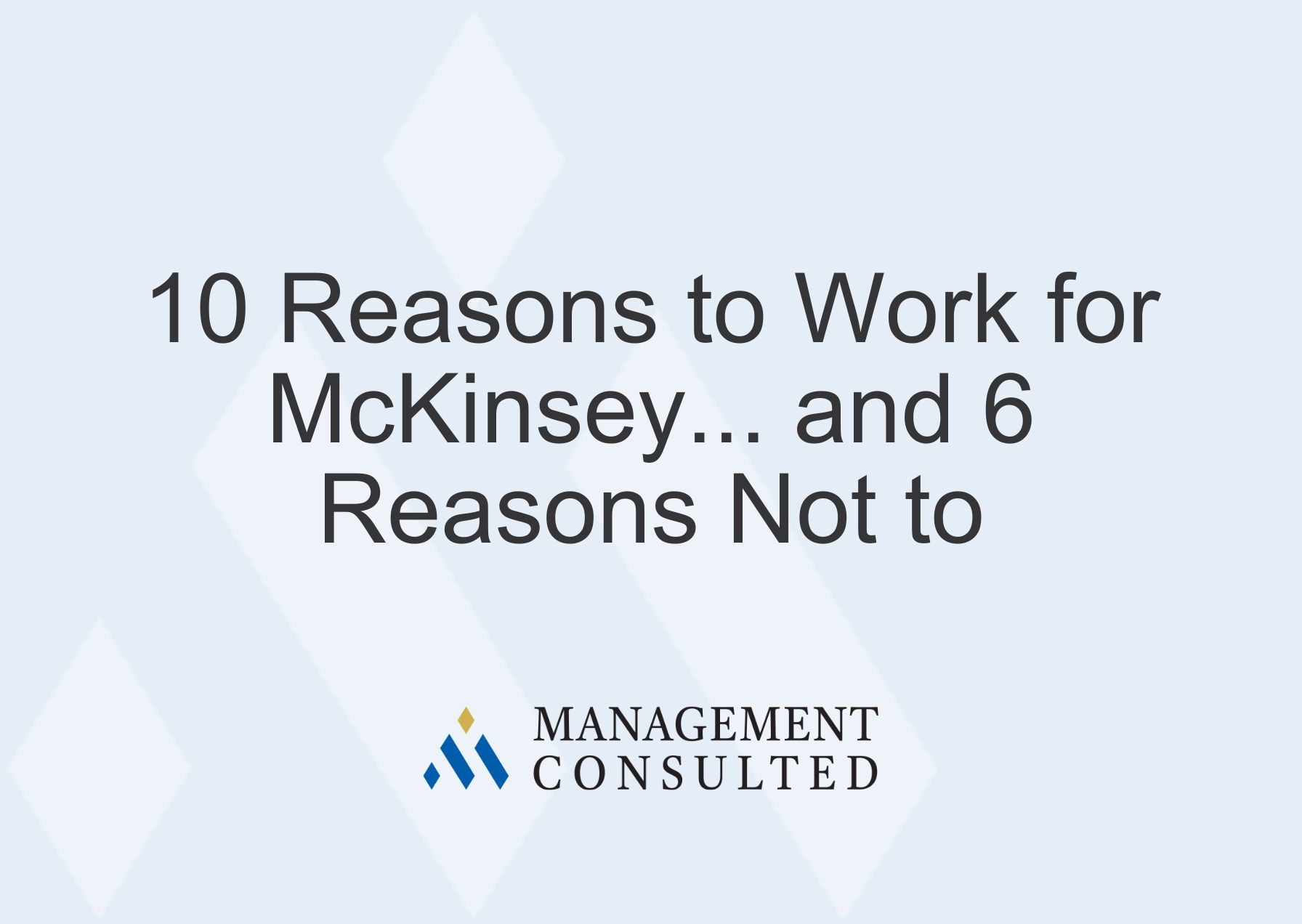 10 Reasons to Work for McKinsey and 6 Reasons Not to