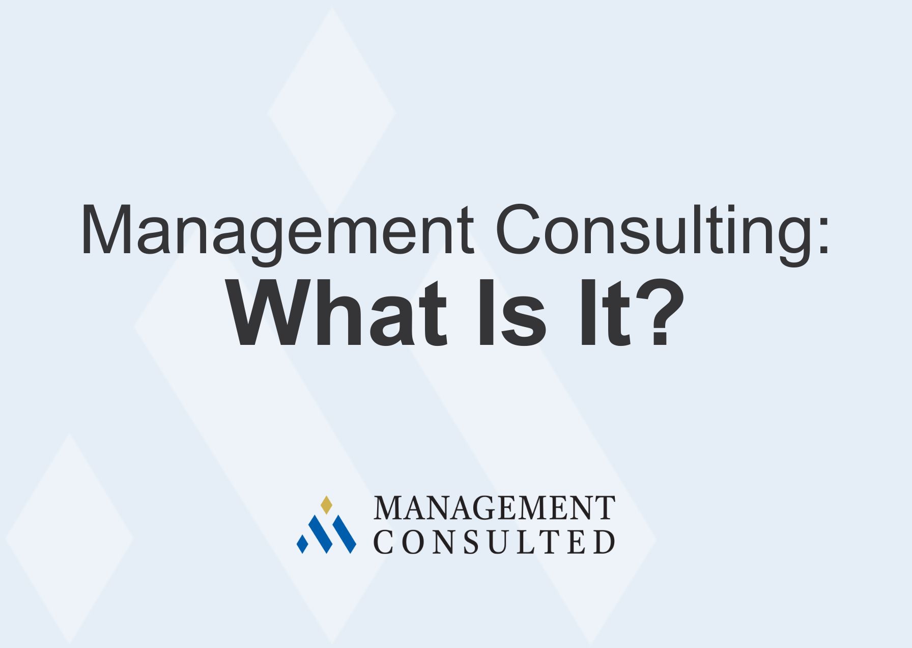 What Is Management Consulting? | Consulting Prep Experts