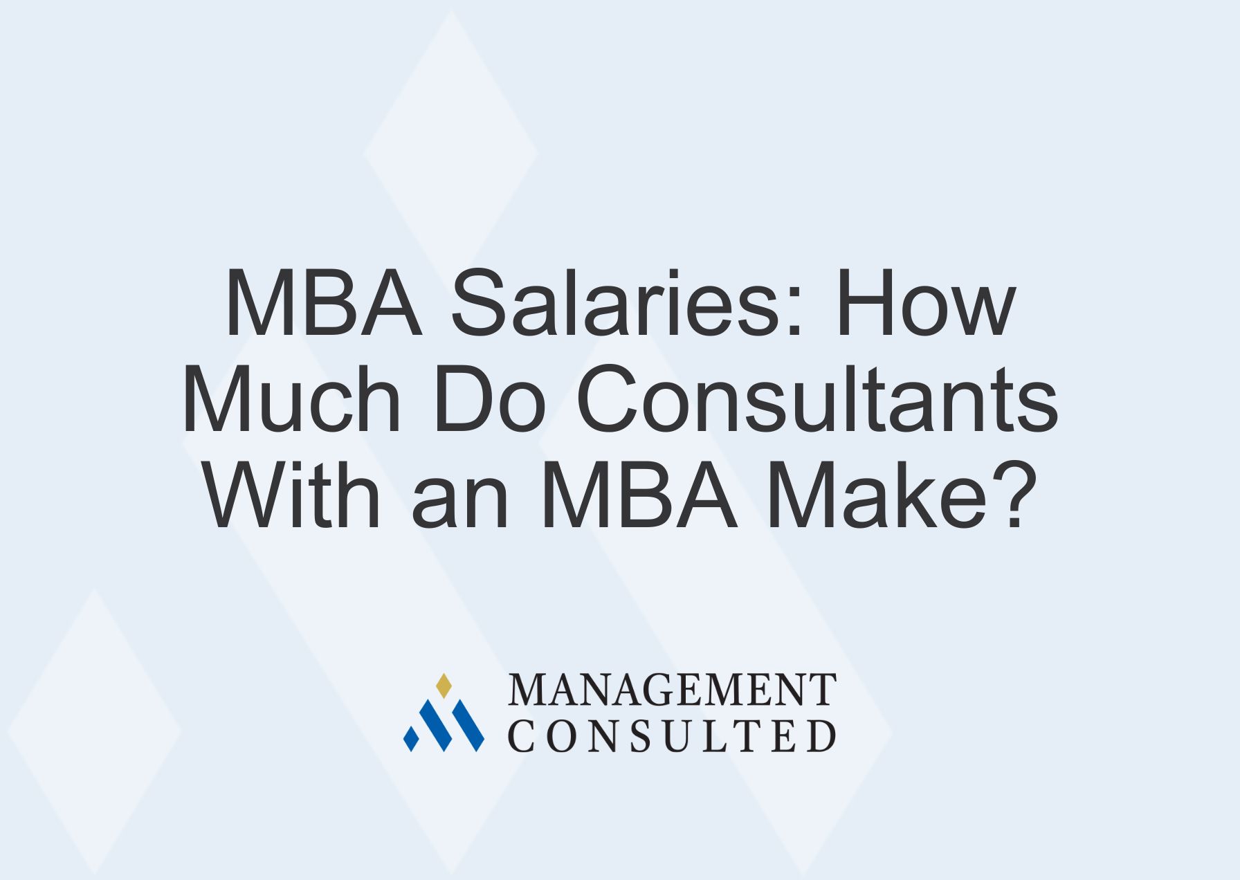 MBA Salaries: How Much Do Consultants With An MBA Make?
