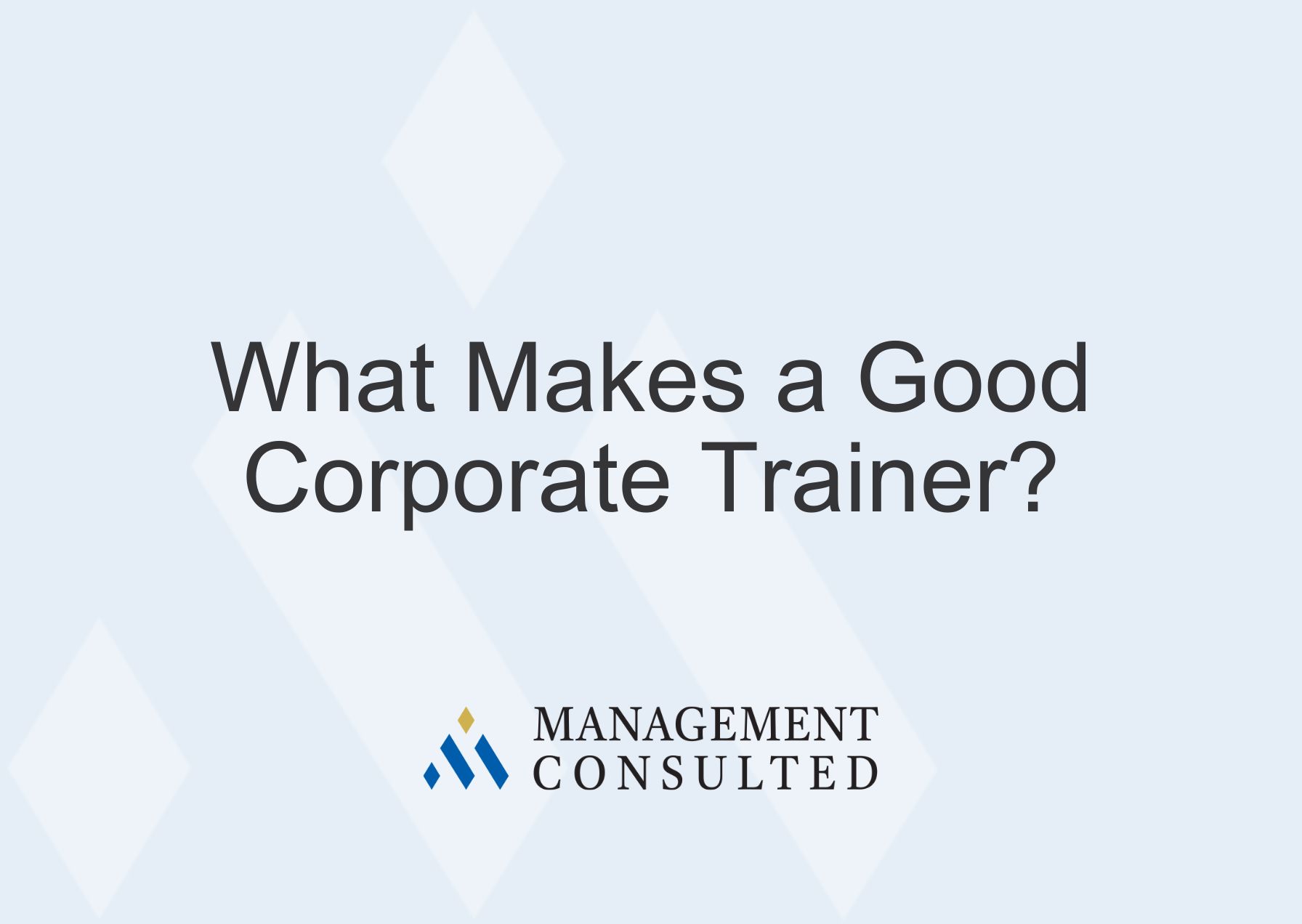 What Makes a Good Corporate Trainer? | The Consulting Experts