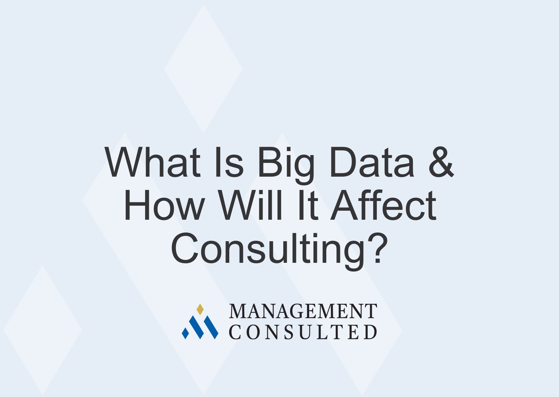 What Is Big Data & How Will It Affect Consulting