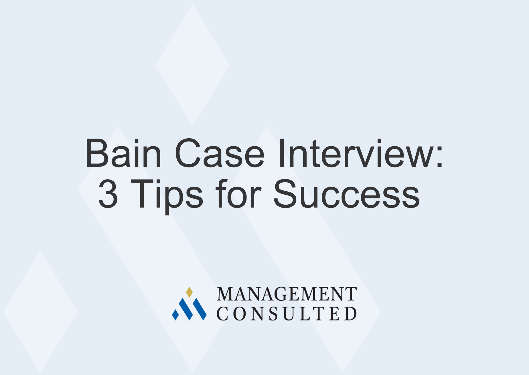 Bain Case Interview: 3 Tips For Success