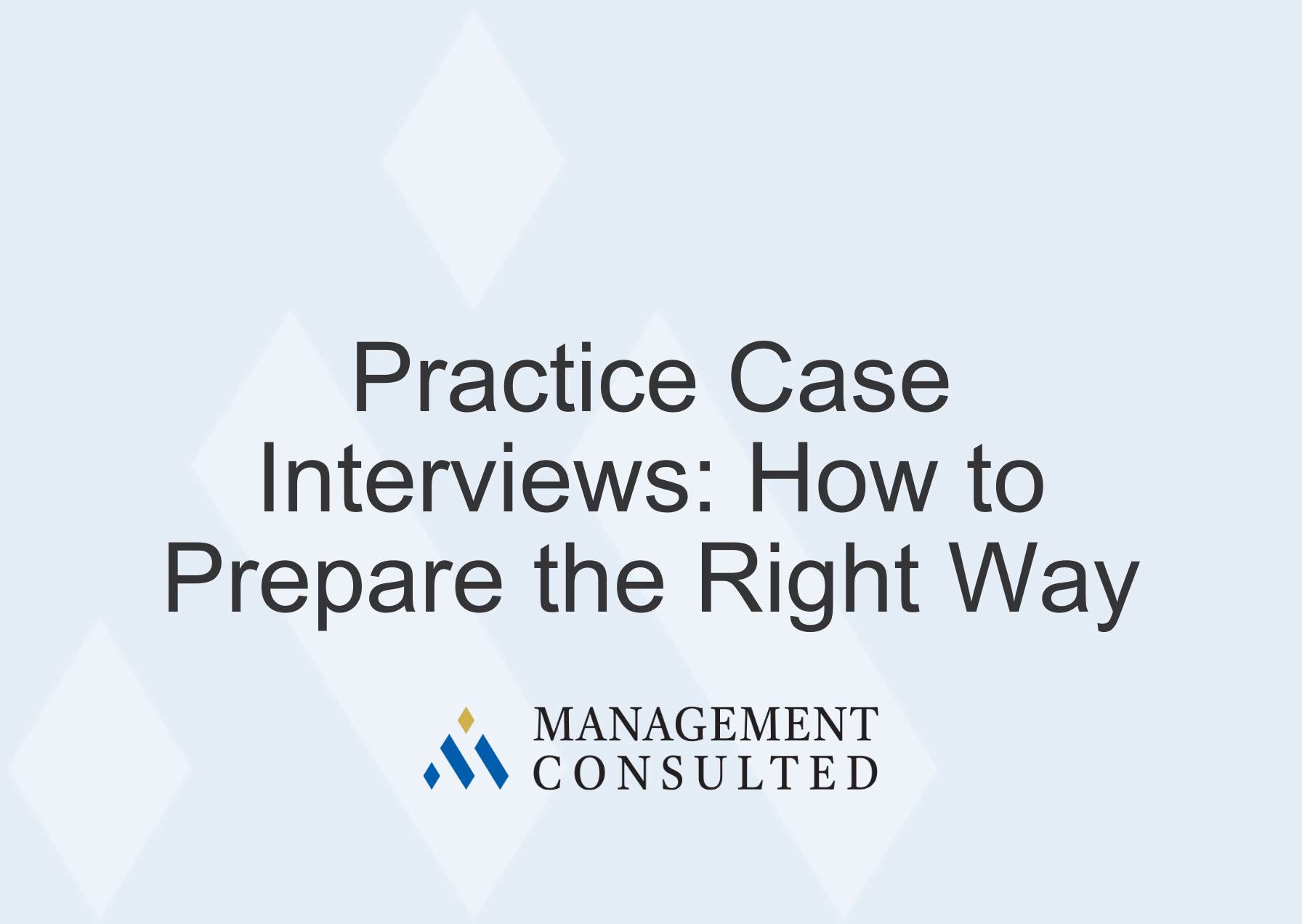 Practice Case Interviews: How To Prepare The Right Way