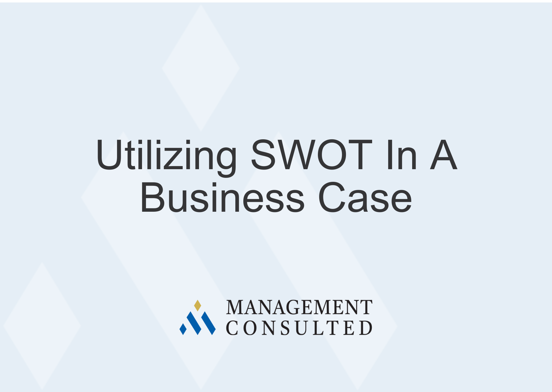 Utilizing SWOT In A Business Case | Management Consulted