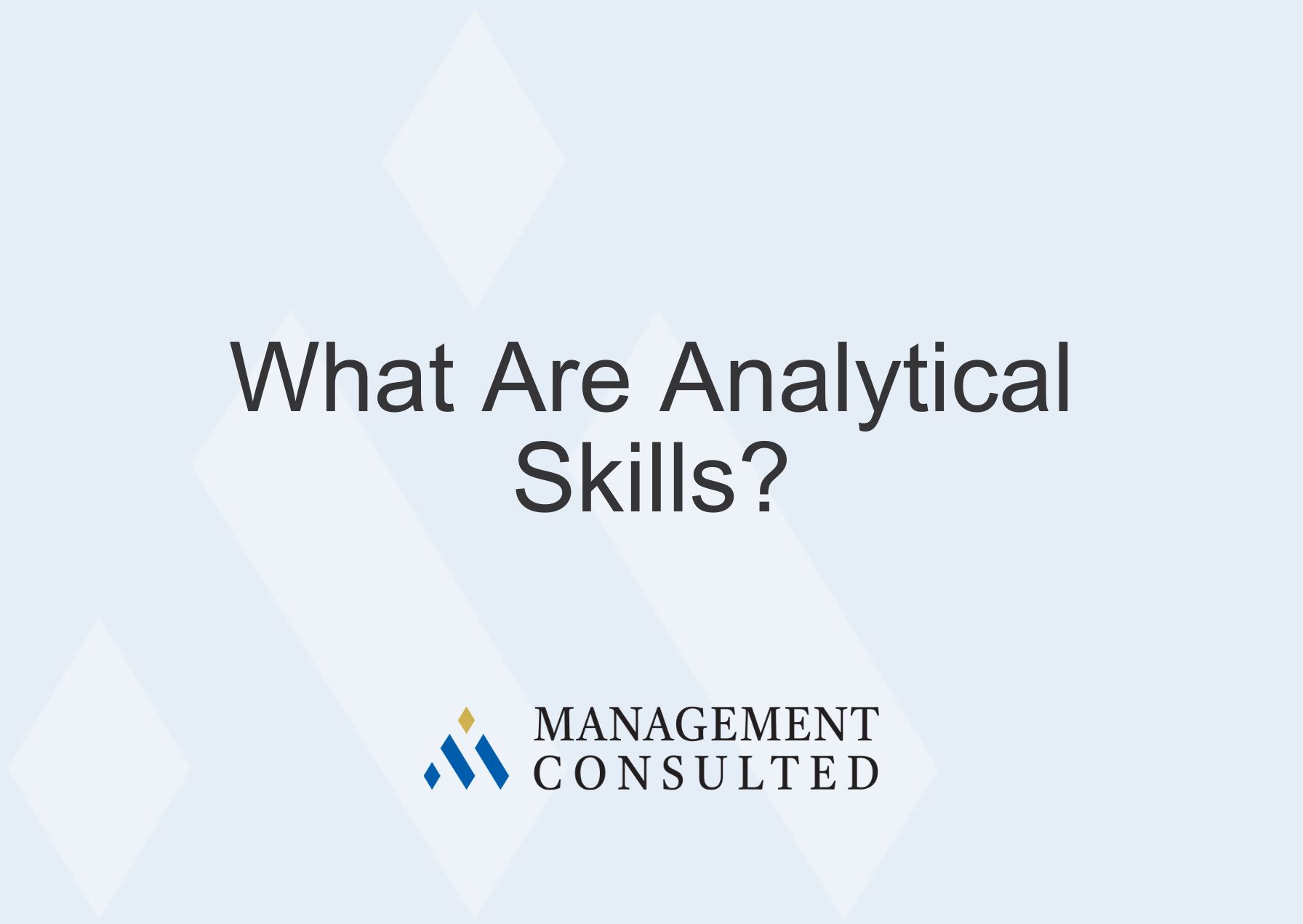 What Are Analytical Skills? | Management Consulted