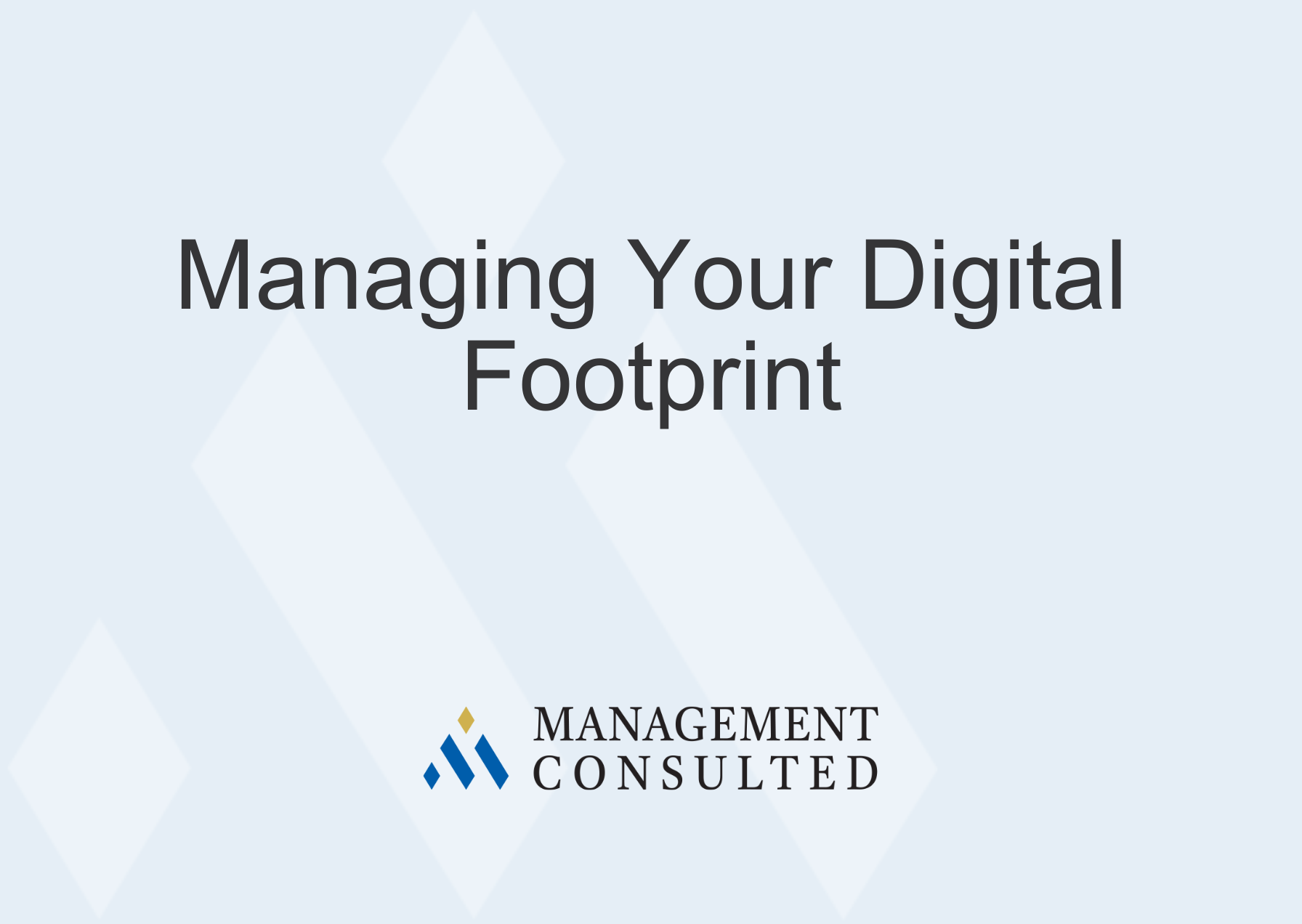 Managing Your Digital Footprint | Consulting Prep Coaching & Resources