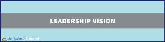 Leadership Vision: Grab Yours Now | Corporate Training & Consulting Prep