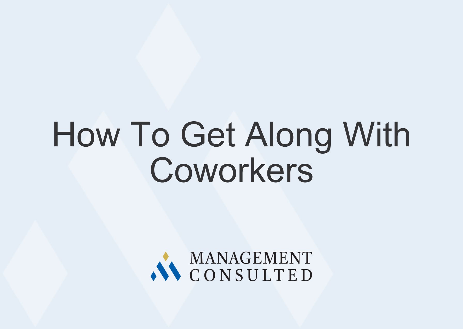 How To Get Along With Coworkers