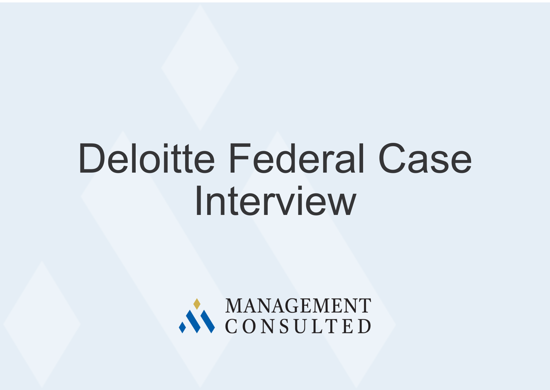 5 Key Tips for a Deloitte Federal Case Interview | Expert Case Prep Coach