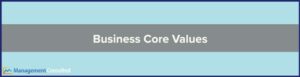 Business Core Values: More than Just Business | Business Resources