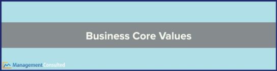 Business Core Values: More than Just Business | Business Resources