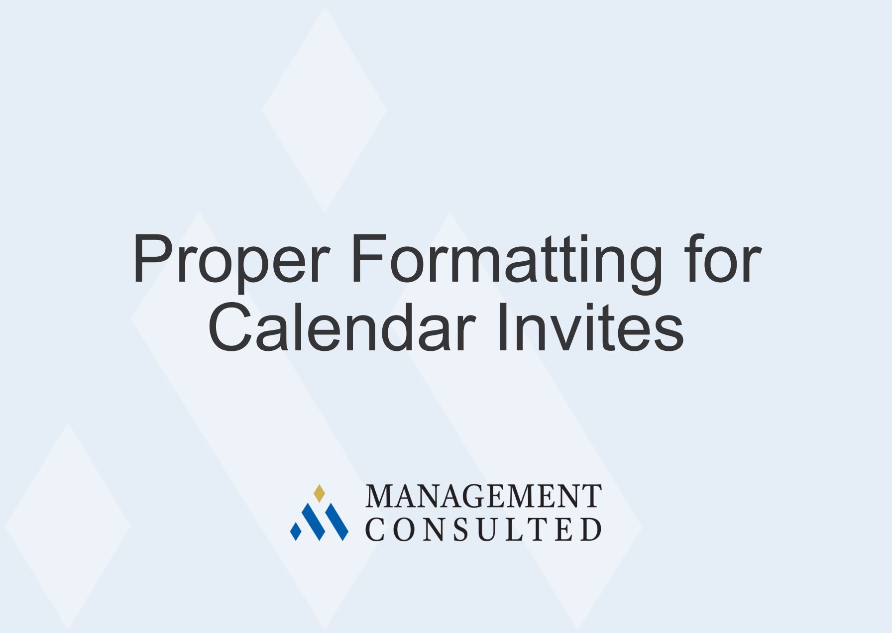 Proper Formatting for Calendar Invites | Management Consulted