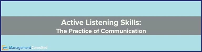 Active Listening Skills: The Practice of Communication | Consulting Skills