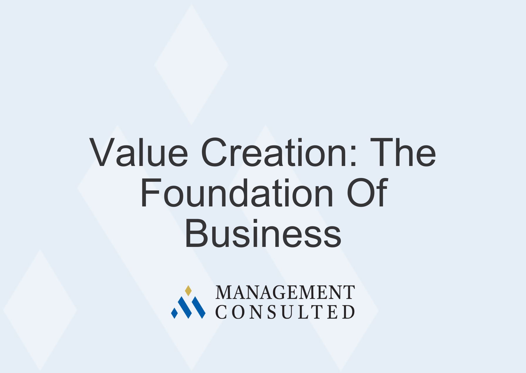 Value Creation: The Foundation Of Business | Business & Consulting Skills