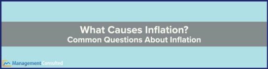 What Causes Inflation?: Common Questions About Inflation