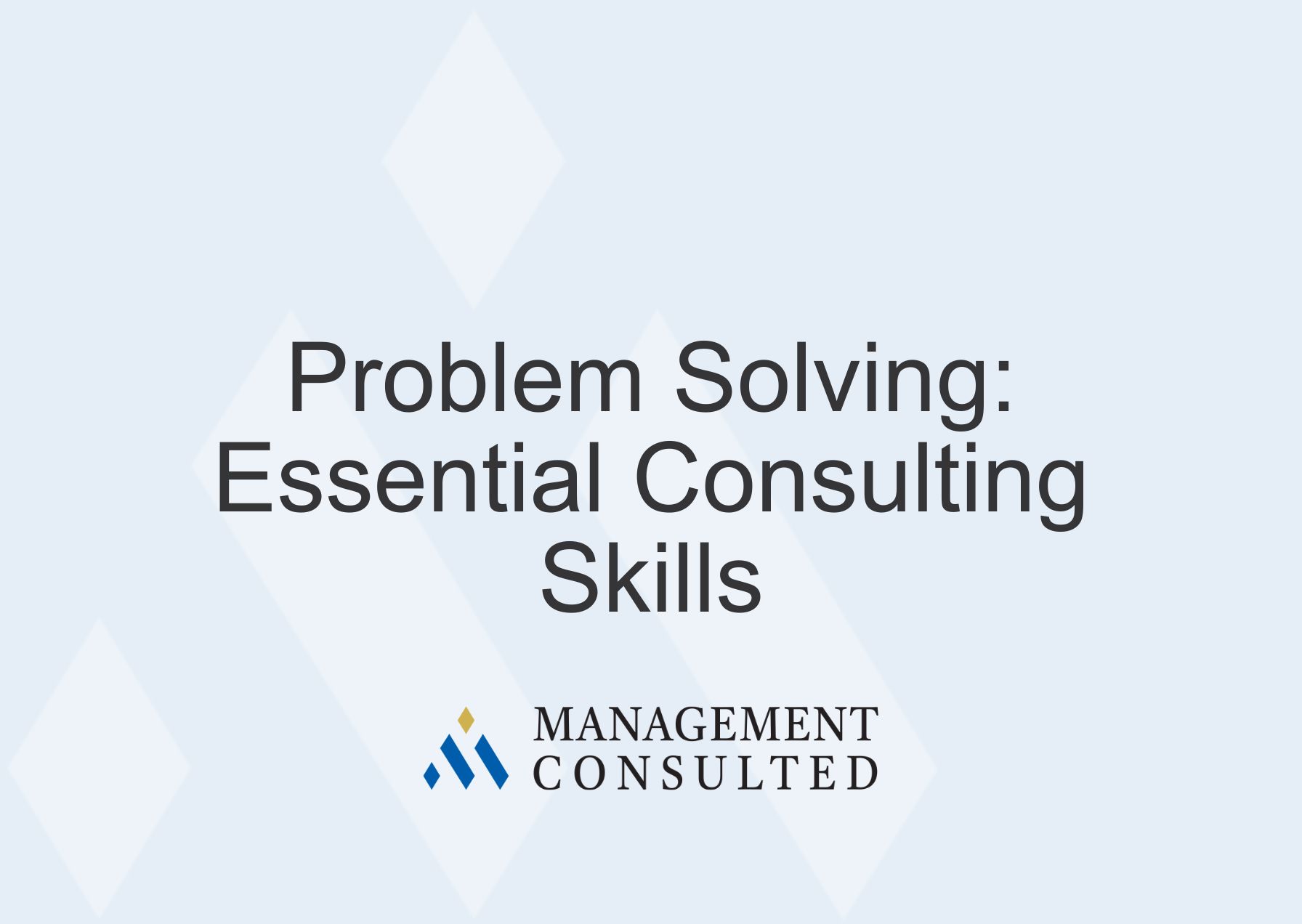 Problem Solving: Essential Consulting Skills | Skills for Advancement