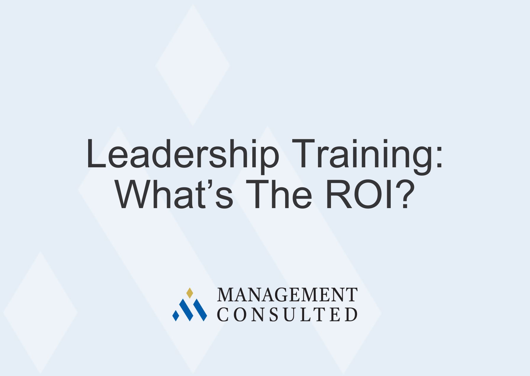 Leadership Training: What's The ROI? | Consulting Resources