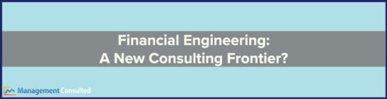 Financial Engineering: A New Consulting Frontier?