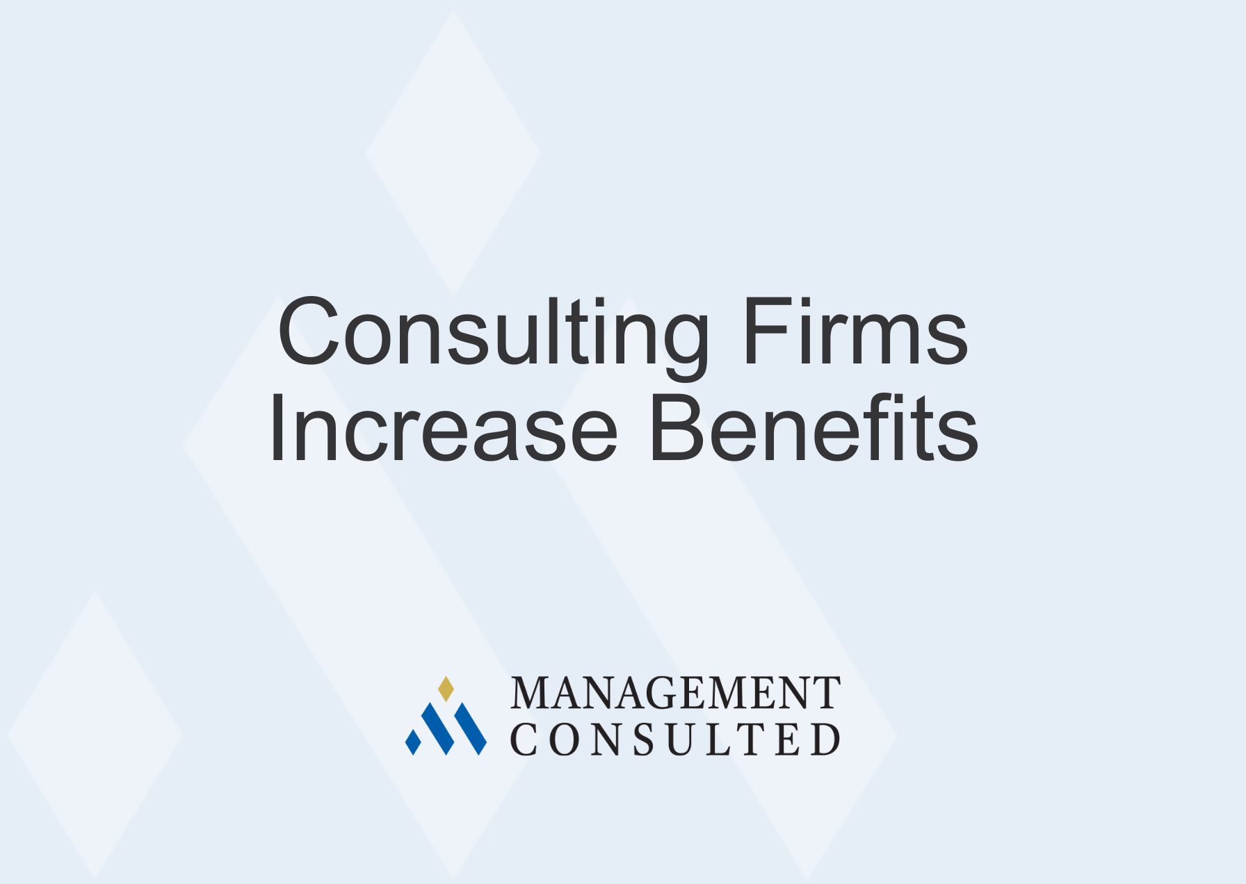Consulting Firms Increase Benefits To Lure Top Talent