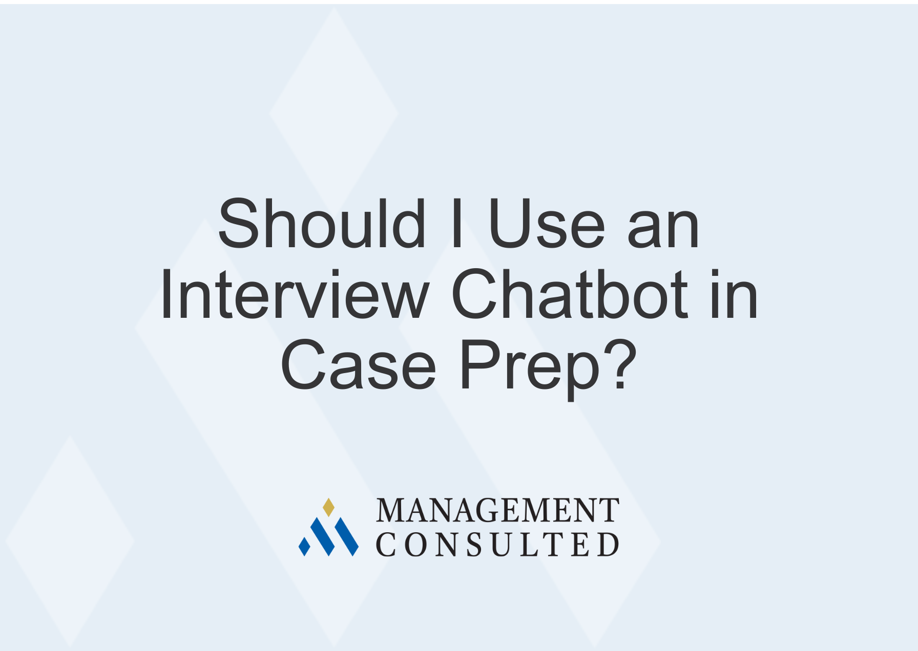 Should I Use an Interview Chatbot in Case Prep? | Case Interview Experts