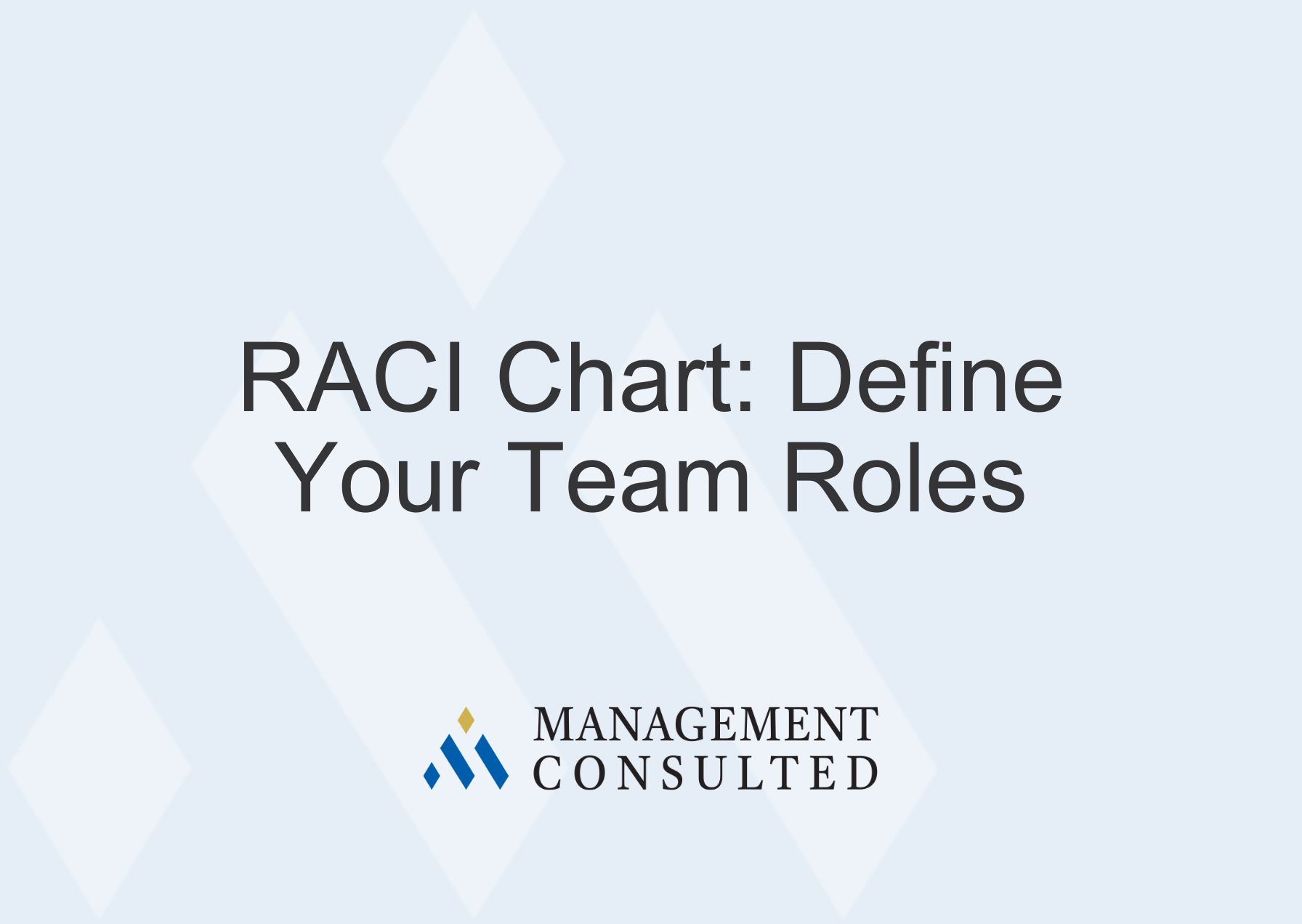 RACI Chart: Define Your Team Roles
