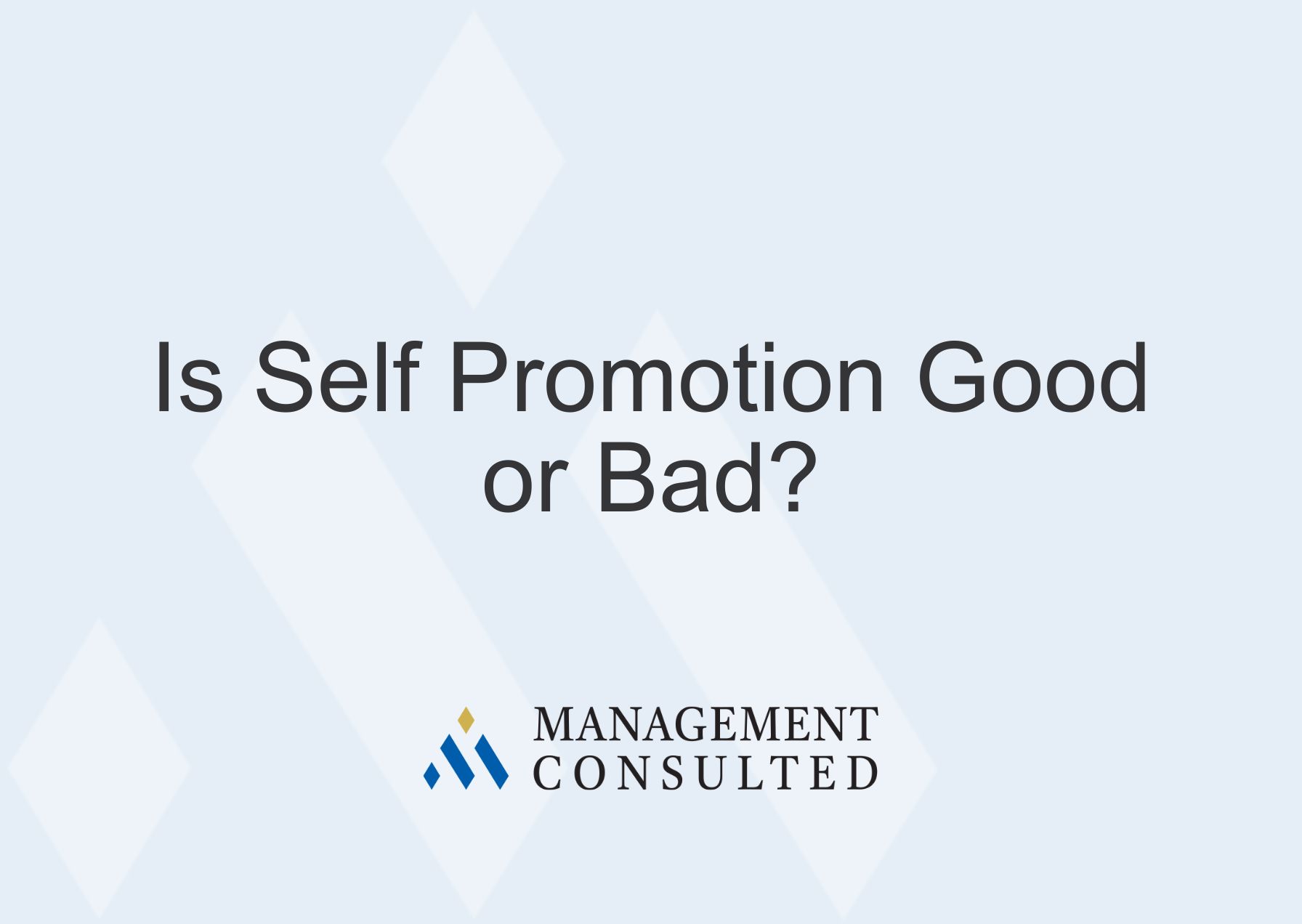 Is Self Promotion Good or Bad?