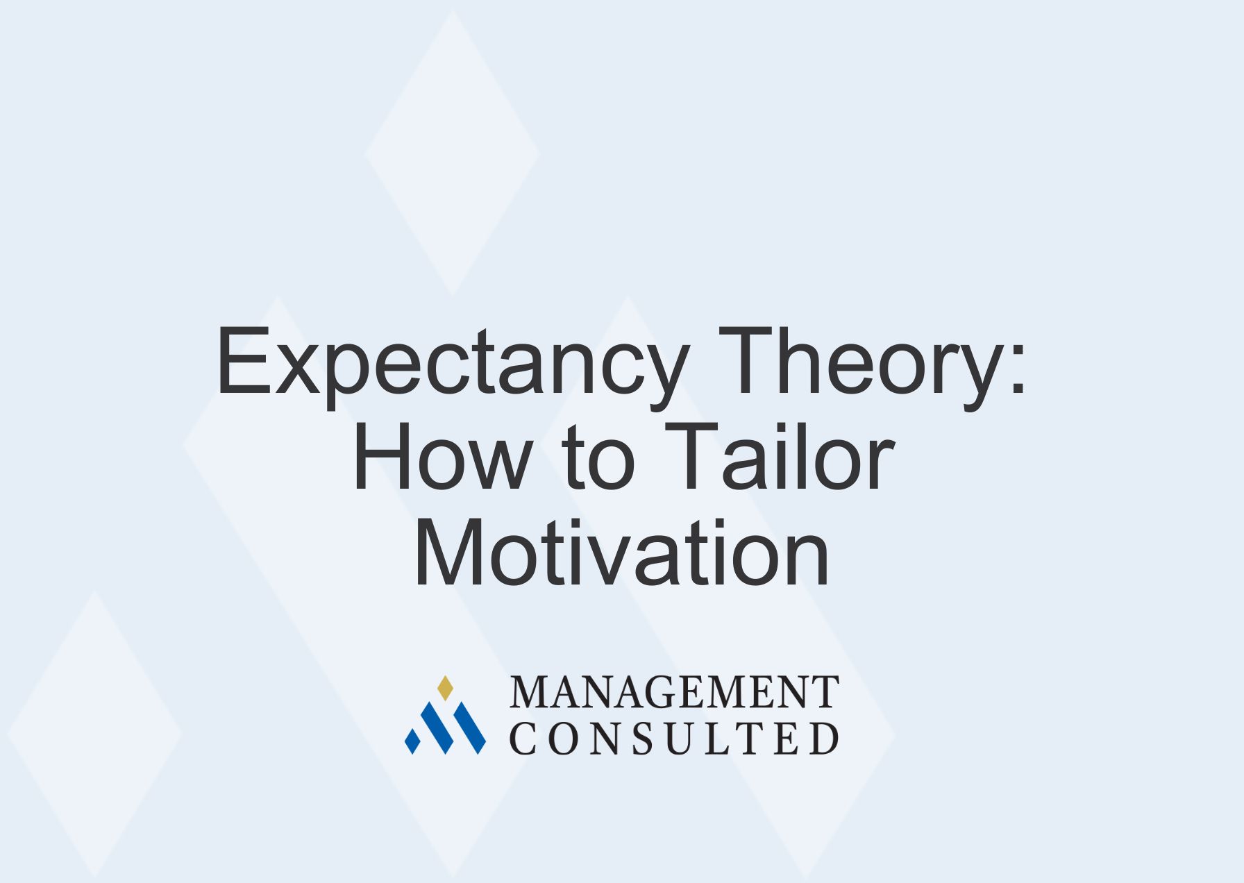 Expectancy Theory: How to Tailor Motivation