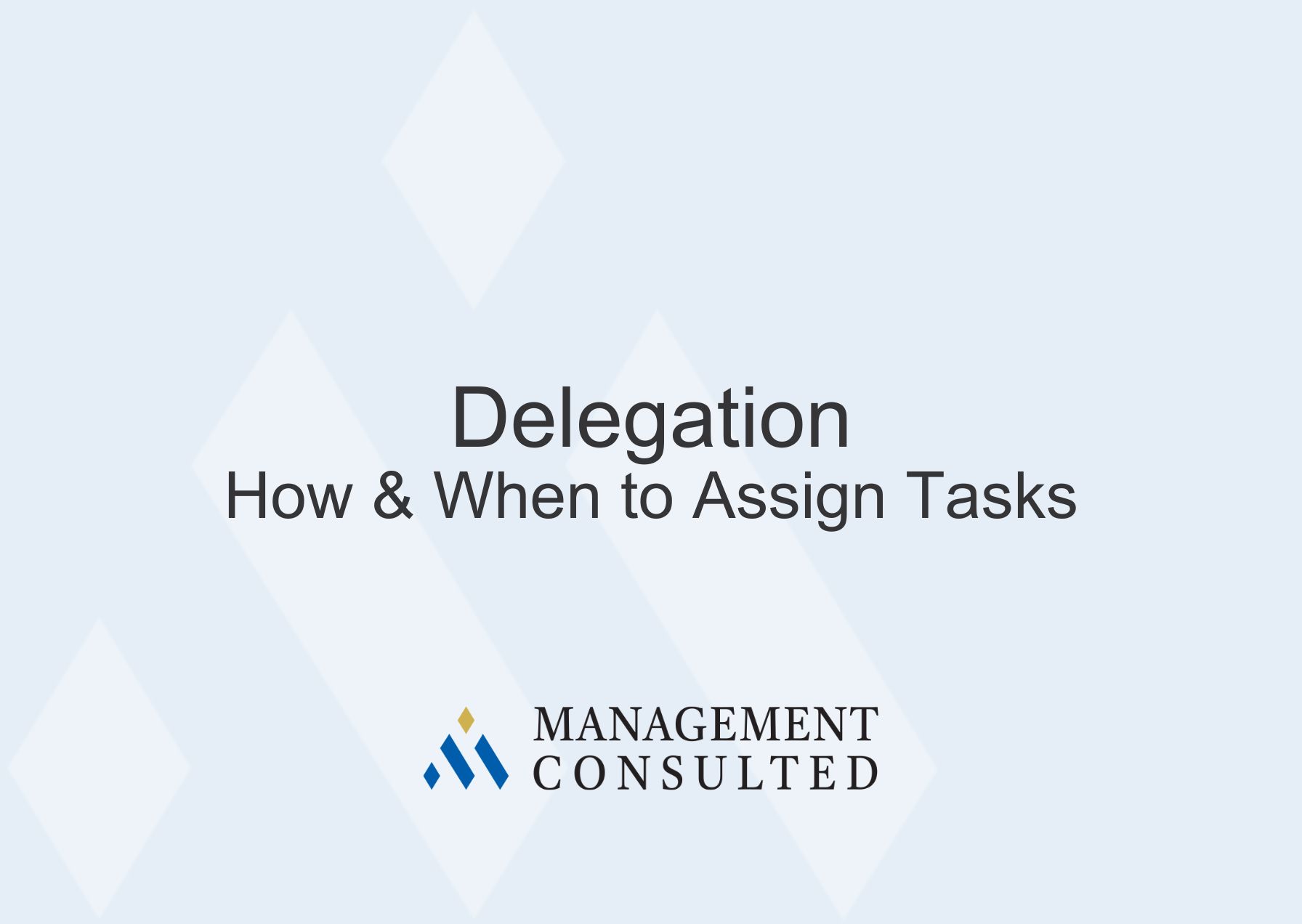 Delegation: How & When To Assign Tasks