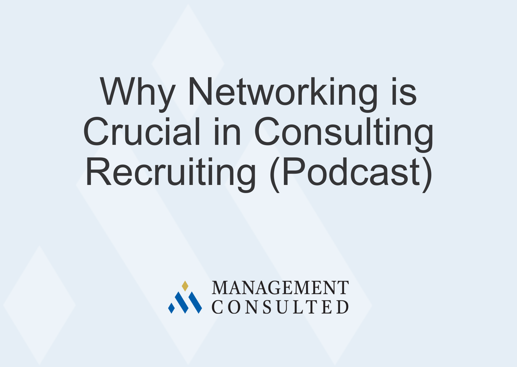 Why Networking is Crucial in Consulting Recruiting (Podcast)