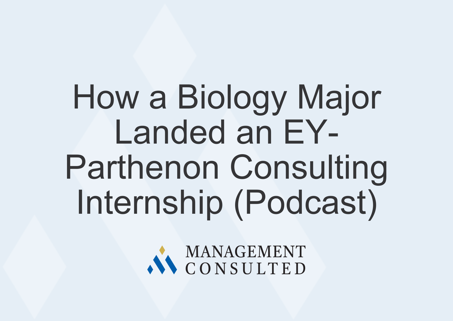 How a Biology Major Landed an EY-Parthenon Summer Internship