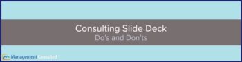 Consulting Slide Deck: Do’s and Don’ts | Management Consulted