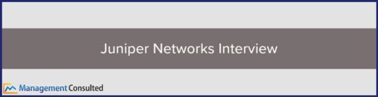 Juniper Networks Interview | Management Consulted