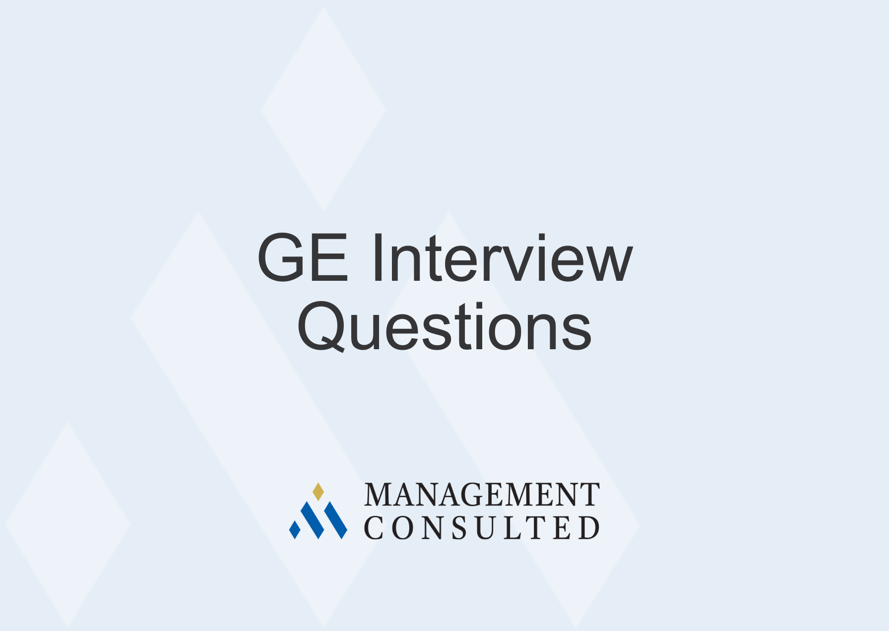 GE Interview Questions | Management Consulted