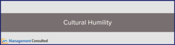 Cultural Humility and Why It Matters | Management Consulted