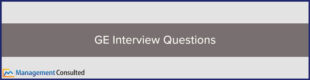 GE Interview Questions | Management Consulted